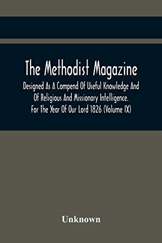 The Methodist Magazine; Designed As A Compend Of Useful Knowledge And ...