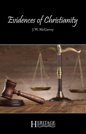 Evidences of Christianity: Parts 1-4 - J. W. Mcgarvey, Timothy Mcgrew ...