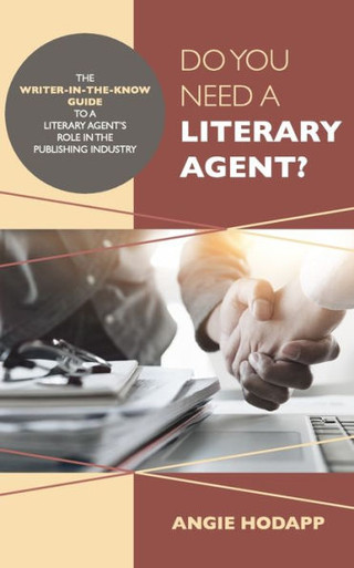 Do You Need a Literary Agent?: The Writer-in-the-Know Guide to a ...