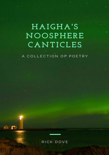 HAIGHA'S NOOSPHERE CANTICLES A COLLECTION OF POETRY - RICK DOVE ...