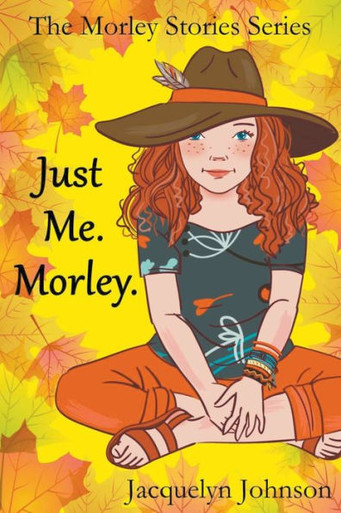 Just Me. Morley (The Morley Stories) - Jacquelyn Johnson ...
