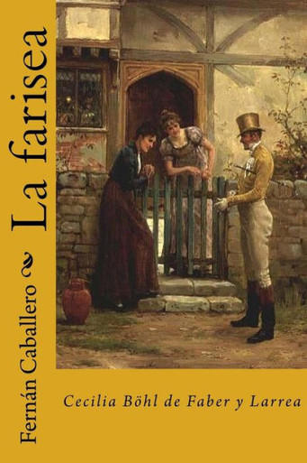 La farisea (Spanish Edition) - Fernán Caballero, Jm Tues ...