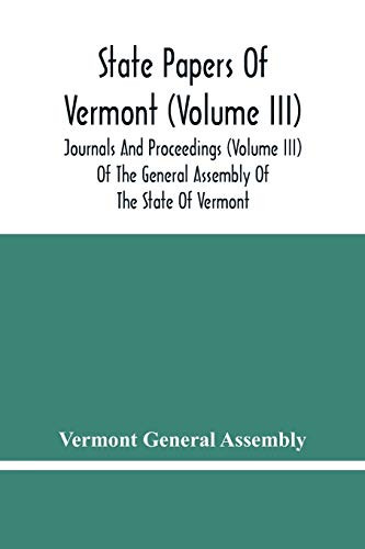 State Papers Of Vermont (Volume Iii); Journals And Proceedings (Volume ...