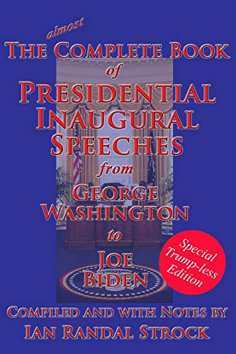 The Complete Book of Presidential Inaugural Speeches: Special Trump ...
