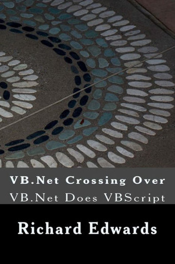 Vb. Net Crossing Over : Vb. Net Does Vbscript - Richard Edwards - 9781723468964 - LibroWorld.com