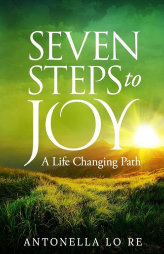 Seven Steps To Joy : A Life Changing Path - Antonella Lo Re ...