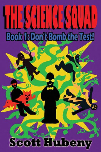The Science Squad : Book One: Don'T Bomb The Test! - Scott Hubeny ...
