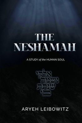 The Neshamah : A Study Of The Human Soul - Aryeh Leibowitz ...