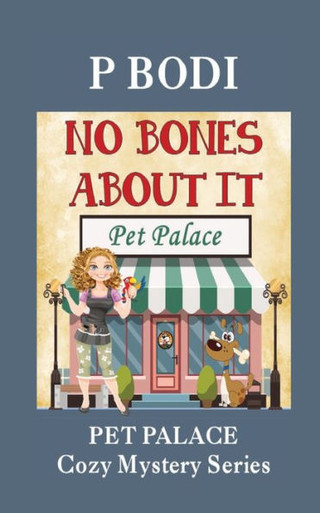 No Bones About It : Pet Palace Cozy Mystery Series - P. Bodi ...