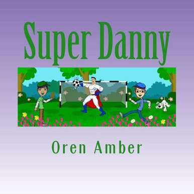 Super Danny : Three Colorful And Educational Adventures In One Exciting ...