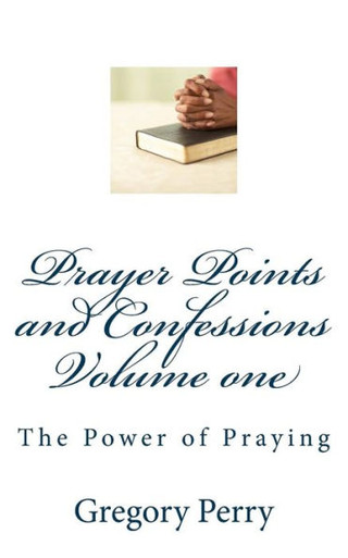 Prayer Points And Confessions Volume One - Gregory Perry ...