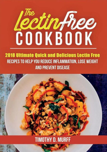 The Lectin Free Cookbook : 2018 Ultimate Quick And Delicious Lectin ...