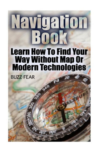 Navigation Book : Learn How To Find Your Way Without Map Or Modern ...