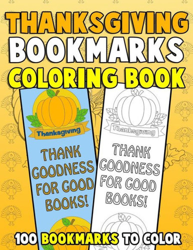 Thanksgiving Bookmarks Coloring Book: 100 Bookmarks To Color ...