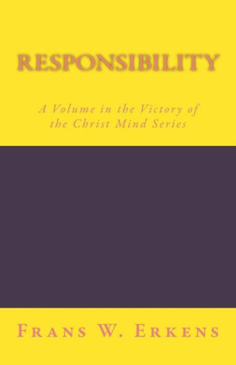Responsibility : A Volume In The Victory Of The Christ Mind Series ...