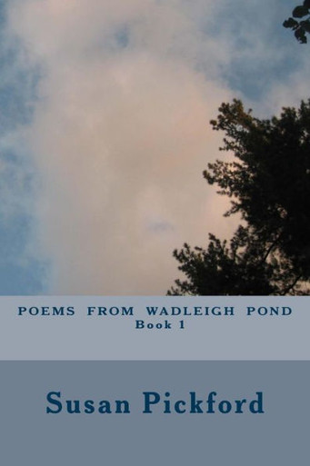 Poems From Wadleigh Pond Book One - Susan Pickford - 9781979140164 ...