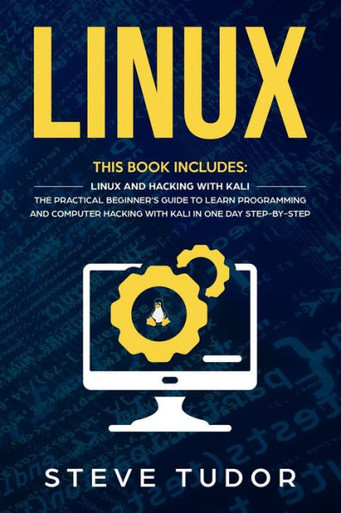 Linux : This Book Includes: Linux And Hacking With Kali. The Practical ...