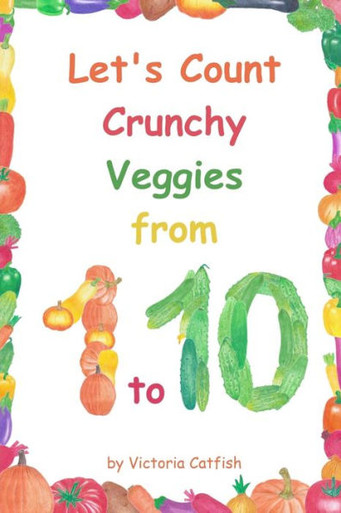 Let'S Count Crunchy Veggies From 1 To 10 : Brilliant Pictures Will Make ...