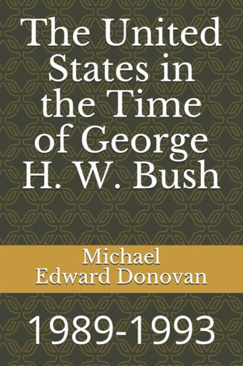 The United States In The Time Of George H. W. Bush : 1989-1993 ...