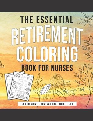 The Essential Retirement Coloring Book For Nurses : A Fun Retirement ...