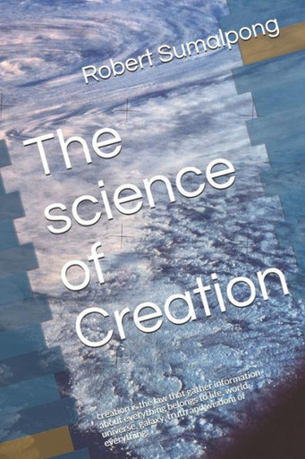 The Science Of Creation: Creation Is The Law That Gather Information ...