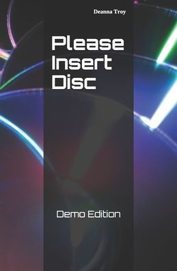 Please Insert Disc : Demo Edition - Deanna Troy - 9781709250248 ...