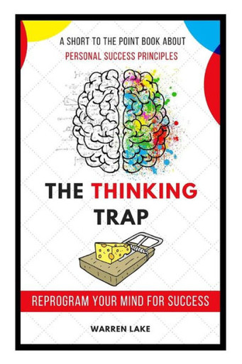 The Thinking Trap : Reprogram Your Mind For Success - Warren Lake ...