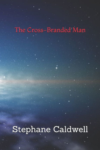 The Cross-Branded Man - Stephane Caldwell - 9781709034435 - LibroWorld.com