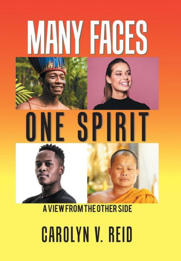 Many Faces One Spirit : A View From The Other Side - Carolyn V. Reid ...