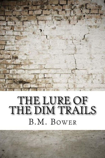 The Lure Of The Dim Trails - B. M. Bower - 9781974578153 - LibroWorld.com