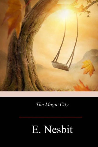 The Magic City - E. Nesbit - 9781976012105 - LibroWorld.com