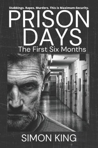 Prison Days : The Collection (The First 6 Months) - Simon King ...