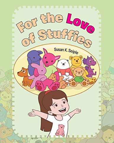 For the Love of Stuffies - Susan K Seiple - 9781648015359- LibroWorld.com
