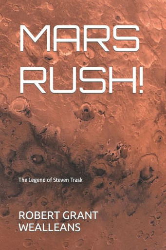 Mars Rush!: The Legend Of Steven Trask - Robert Grant Wealleans - 9781798089422 - LibroWorld.com