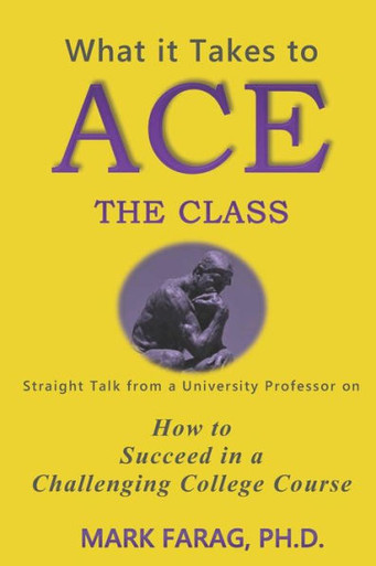 What It Takes To Ace The Class : Straight Talk From A University ...