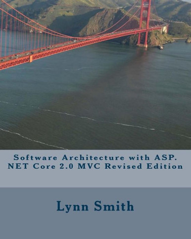 Software Architecture With Asp. Net Core 2. 0 Mvc Revised Edition - Lynn Smith - 9781717148544 ...