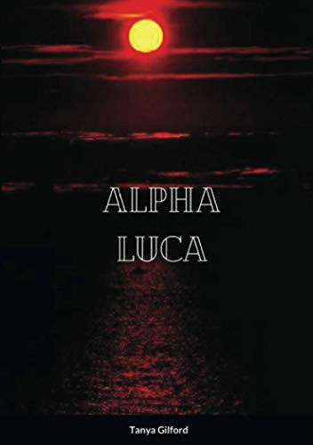 Alpha Luca: Book 5 of the Alpha Assassin series - Tanya Gilford ...