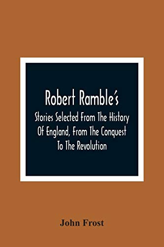 Robert Ramble'S; Stories Selected From The History Of England, From The ...