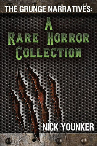 The Grunge Narratives : A Rare Horror Collection - Nick Younker ...