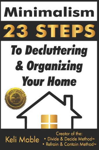 Minimalism : 23 Steps To Decluttering And Organizing Your Home - Keli ...