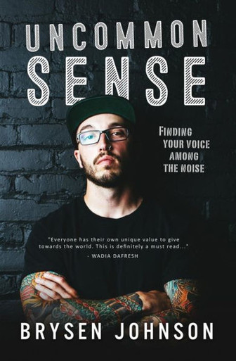 Uncommon Sense : Finding Your Voice Among The Noise - Brysen Johnson ...