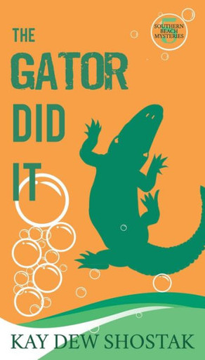 The Gator Did It - Kay Dew Shostak - 9781735099163 - LibroWorld.com