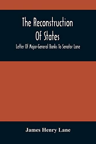 The Reconstruction Of States: Letter Of Major-General Banks To Senator ...