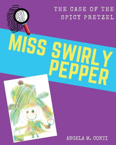 Miss Swirly Pepper : The Case Of The Spicy Pretzel - Angela Conti ...