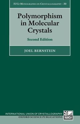 Polymorphism In Molecular Crystals: Second Edition (International Union ...