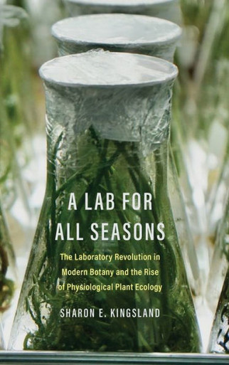 A Lab For All Seasons: The Laboratory Revolution In Modern Botany And ...