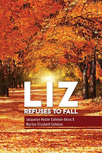 Liz Refuse to Fall - Jacquelyn Hester Colleton- Akins - 9781952896682 ...