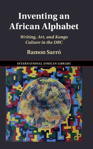Inventing An African Alphabet: Writing, Art, And Kongo Culture In The ...