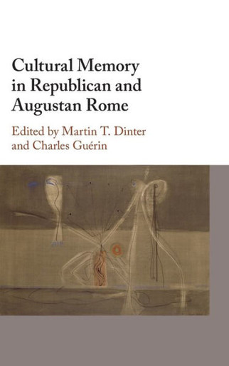 Cultural Memory In Republican And Augustan Rome - Martin T. Dinter ...