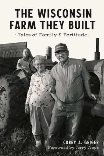 Wisconsin Farm They Built, The: Tales Of Family & Fortitude (No Series ...